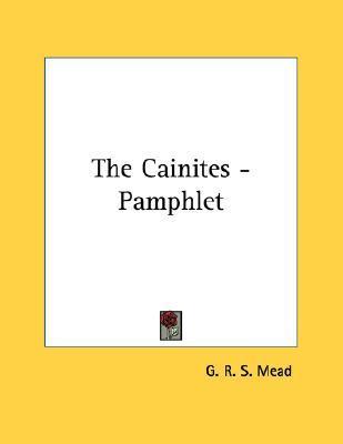 The Cainites by G.R.S. Mead | Goodreads