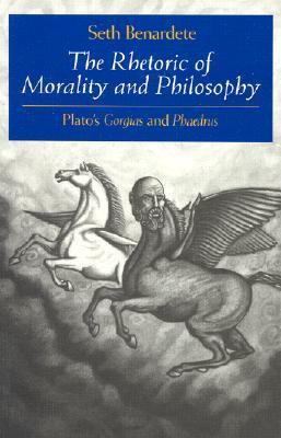 The Rhetoric of Morality and Philosophy: Plato's Gorgias and Phaedrus ...