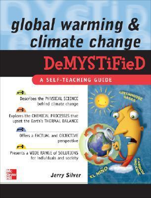 Global Warming and Climate Change Demystified by Jerry Silver | Goodreads