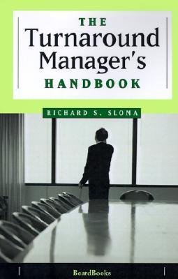 The Turnaround Manager's Handbook by Richard S. Sloma | Goodreads