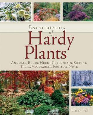 Encyclopedia of Hardy Plants: Annuals, Bulbs, Herbs, Perennials, Shrubs ...