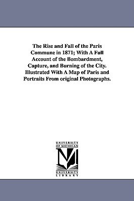 The rise and fall of the Paris commune in 1871; with a full account of ...