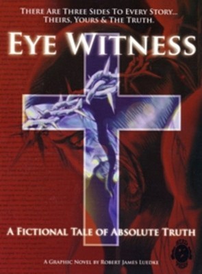 Eye Witness, Book One: A Fictional Tale of Absolute Truth by Robert ...