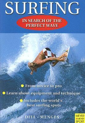 Surfing: In Search of the Perfect Wave by Peter Diel | Goodreads