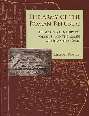 The Army of the Roman Republic: The Second Century BC, Polybius and the ...