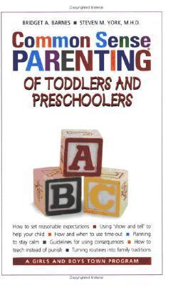 Common Sense Parenting of Toddlers and Preschoolers by Bridget A ...