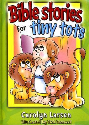 Bible Stories for Tiny Tots by Carolyn Larsen | Goodreads