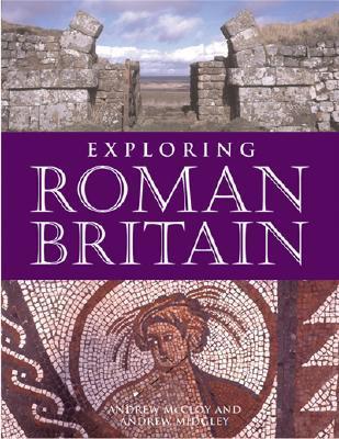 Exploring Roman Britain by Andrew McCloy | Goodreads