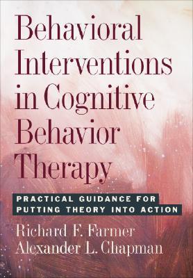 Behavioral Interventions in Cognitive Behavior Therapy: Practical ...