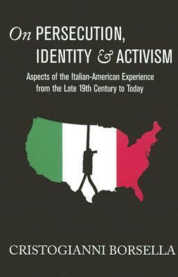 On Persecution, Identity & Activism: Aspects of the Italian-American ...