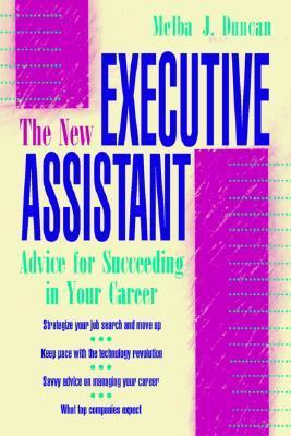 The New Executive Assistant: Advice for Succeeding in Your Career by ...