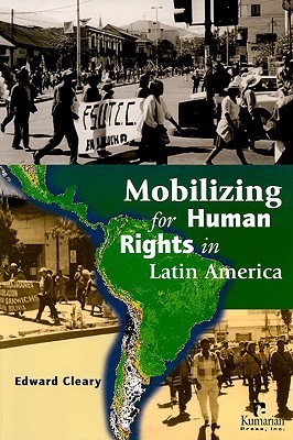 Mobilizing for Human Rights in Latin America by Edward Cleary | Goodreads