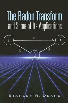 The Radon Transform and Some of Its Applications by Stanley R. Deans ...