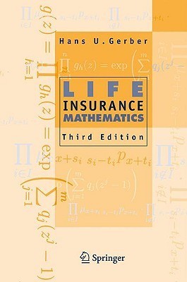Life Insurance Mathematics by Hans U. Gerber | Goodreads