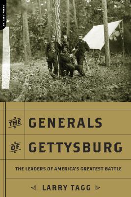 The Generals of Gettysburg: The Leaders of America's Greatest Battle by ...