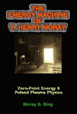 The Energy Machine of T. Henry Moray: Zero-Point Energy and Pulsed ...