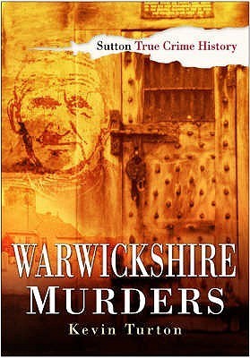 Warwickshire Murders by Kevin Turton | Goodreads