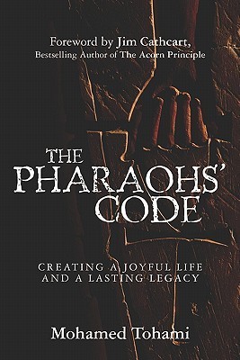 The Pharaohs' Code: Creating a Joyful Life and a Lasting Legacy by ...