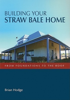 Building Your Straw Bale Home [OP]: From Foundations to the Roof by ...