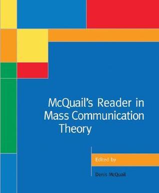McQuail′s Reader in Mass Communication Theory by Denis McQuail | Goodreads