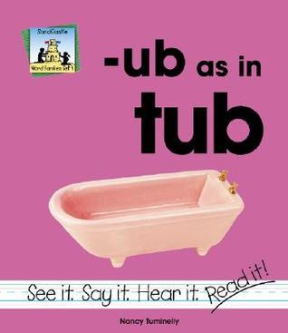 Ub As in Tub (Word Families Set 4) by Nancy Tuminelly | Goodreads