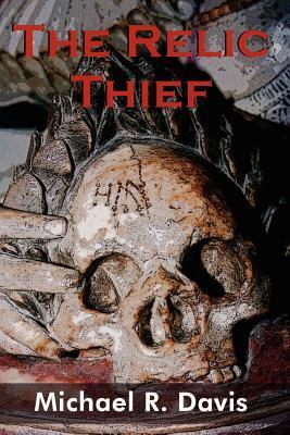 The Relic Thief by Michael R. Davis | Goodreads
