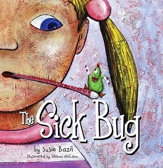 The Sick Bug by Susie Bazil | Goodreads