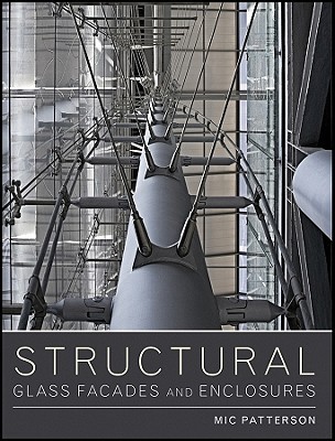 Structural Glass Facades and Enclosures by Michael R. Patterson | Goodreads