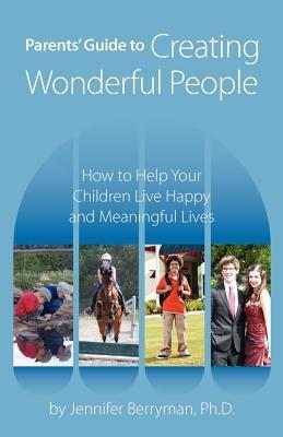 Parents' Guide to Creating Wonderful People by Jennifer Berryman ...