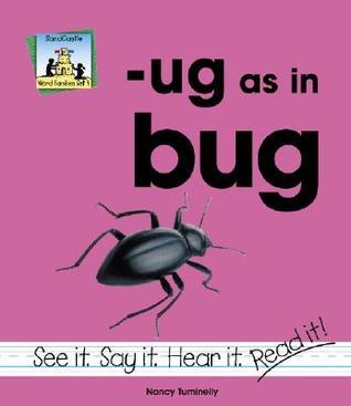 Ug As in Bug (Word Families Set 4) by Nancy Tuminelly | Goodreads