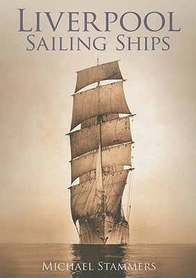Liverpool Sailing Ships by Michael Stammers | Goodreads