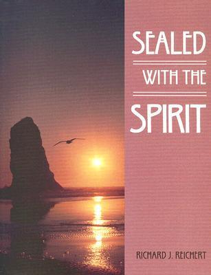 Sealed With the Spirit by Richard Reichert | Goodreads