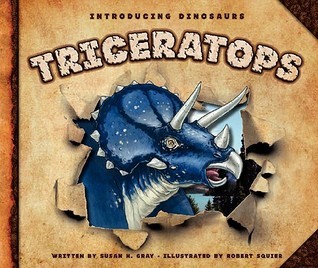 Triceratops (Introducing Dinosaurs) by Susan H. Gray | Goodreads