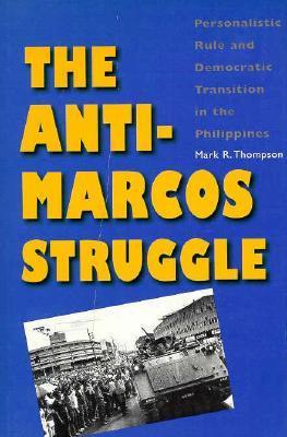 The Anti-Marcos Struggle: Personalistic Rule and Democratic Transition ...