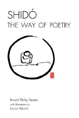 Shido, The Way of Poetry by Ronald Tanaka | Goodreads