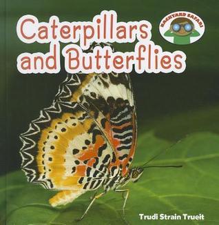 Caterpillars and Butterflies (Backyard Safari) by Trudi Trueit | Goodreads