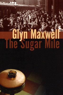 The Sugar Mile by Glyn Maxwell | Goodreads