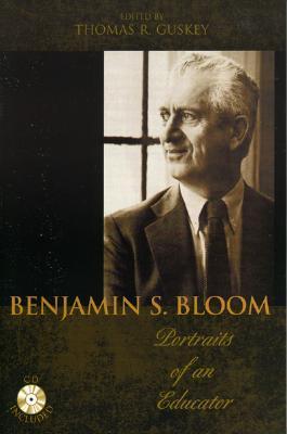 Benjamin S. Bloom: Portraits of an Educator by Thomas R. Guskey | Goodreads