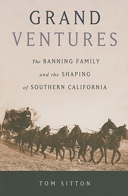 Grand Ventures: The Banning Family and the Shaping of Southern ...