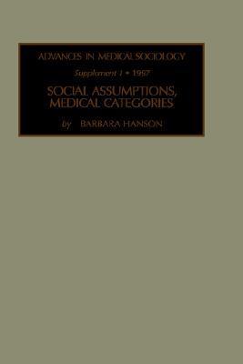 Social Assumptions, Medical Categories by Barbara Hanson | Goodreads