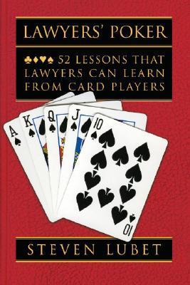 Lawyers' Poker: 52 Lessons that Lawyers Can Learn from Card Players by ...