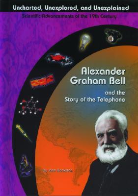 Alexander Graham Bell and the Story of the Telephone by John Bankston ...