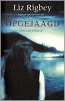 Opgejaagd by Liz Rigbey | Goodreads