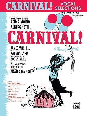 Carnival (Vocal Selections): Voice/Piano/Guitar by Bob Merrill | Goodreads