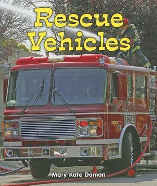 Rescue Vehicles by Mary Kate Doman | Goodreads