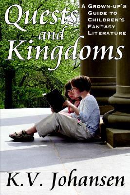 Quests and Kingdoms: A Grown-up's Guide to Children's Fantasy ...
