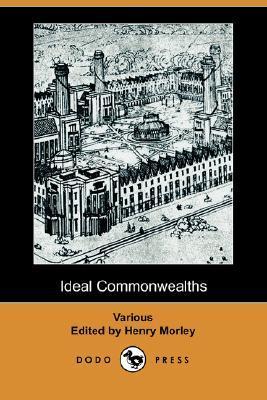 Ideal Commonwealths by Henry Morley | Goodreads