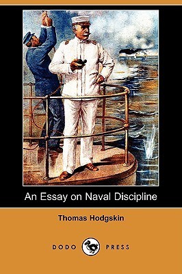 An Essay on Naval Discipline by Thomas Hodgskin | Goodreads