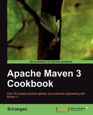 Apache Maven 3 Cookbook by Srirangan | Goodreads