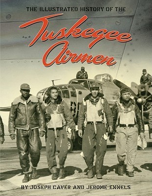 The Tuskegee Airmen: An Illustrated History: 1939-1949 with a ...